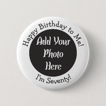 70th Birthday Custom Photo Template Pin Button | Zazzle