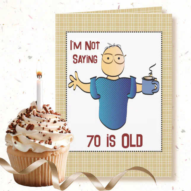 70th Birthday Funny Snarky Saying Male Cartoon Card | Zazzle