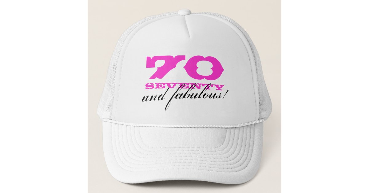 70th Birthday hat | 70 and fabulous! | Zazzle