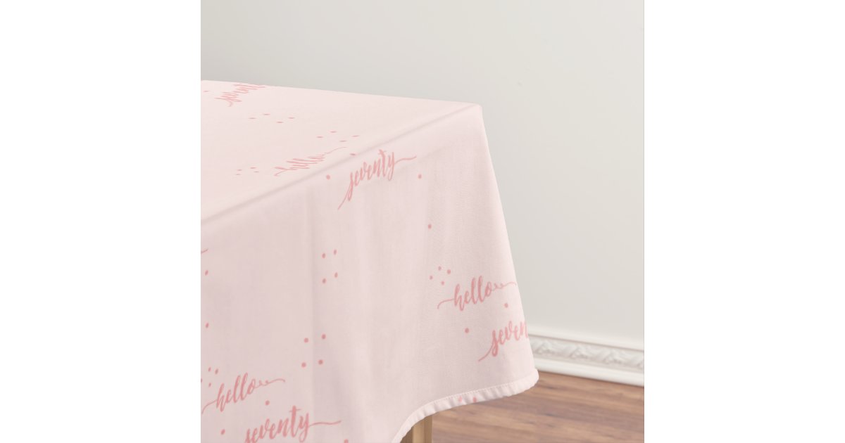 70th birthday rose gold pink hello seventy text tablecloth | Zazzle