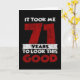 71 Year Old Bday Took Me Look Good 71st Birthday Card | Zazzle