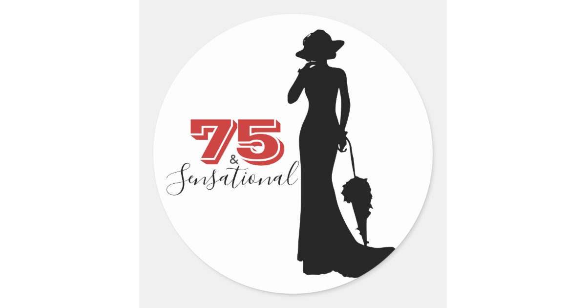 75 & SENSATIONAL 75th Birthday Round Sticker | Zazzle