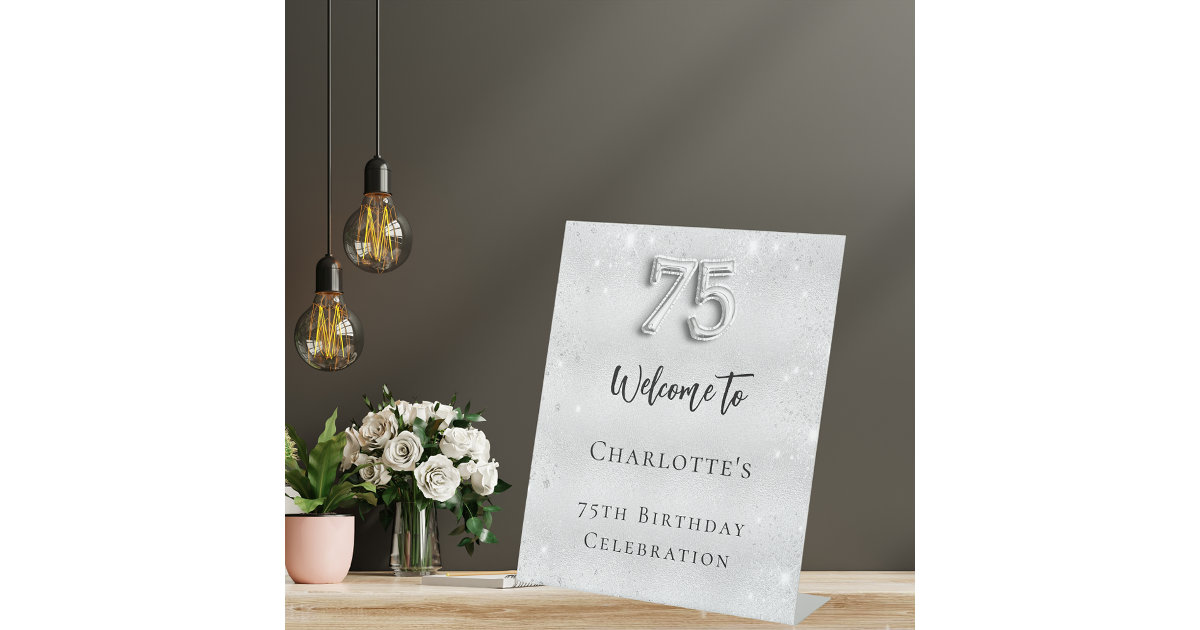 75th birthday silver welcome pedestal sign | Zazzle