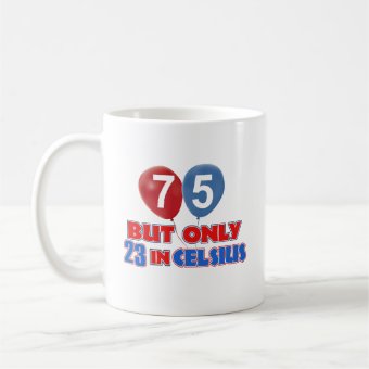 75th year old birthday designs coffee mug | Zazzle