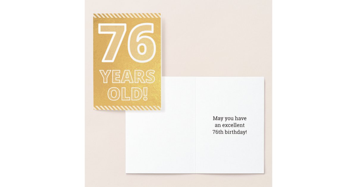 76th Birthday: Bold "76 YEARS OLD!" Gold Foil Card | Zazzle