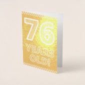 76th Birthday: Bold "76 YEARS OLD!" Gold Foil Card | Zazzle