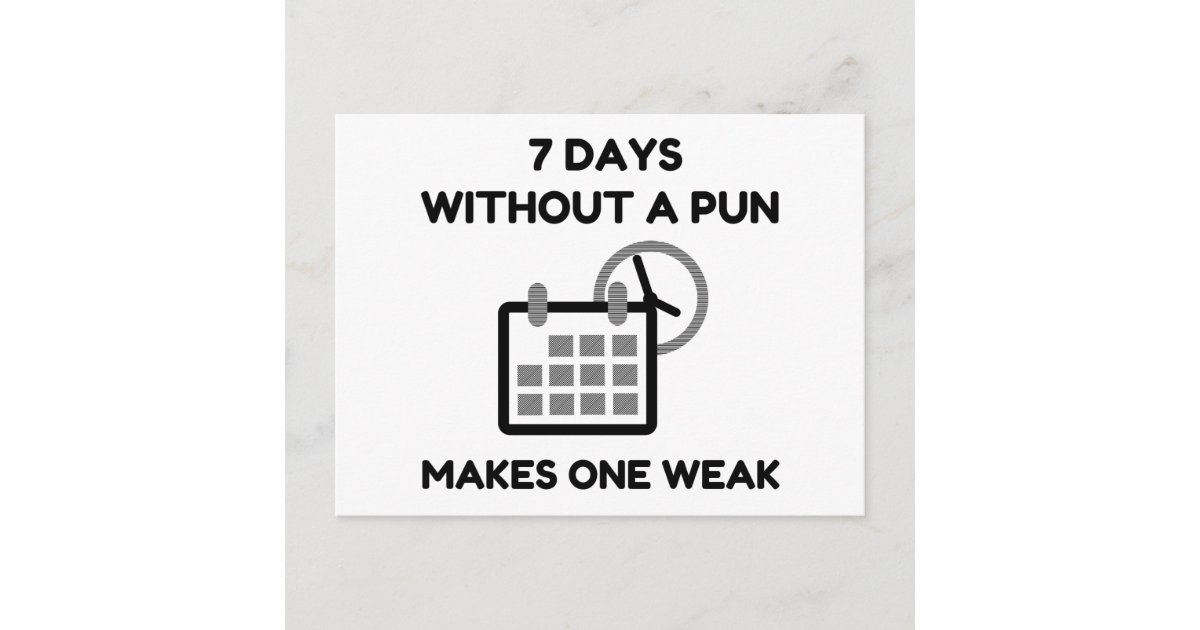 7 Days Without A Pun Postcard | Zazzle