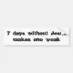 7 days without Jesus makes one weak Bumper Sticker | Zazzle