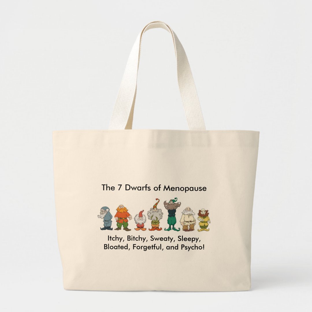 7 Dwarfs Of Menopause Bag Zazzle