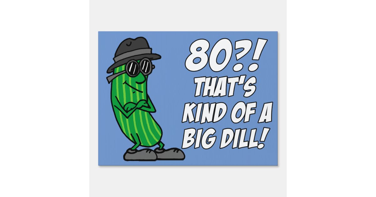 80 Big Dill Pickle Pun Sign | Zazzle