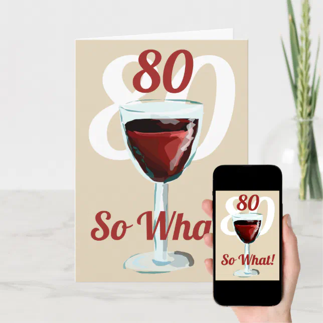 80 So what Motivational Red Wine 80th Birthday Card | Zazzle