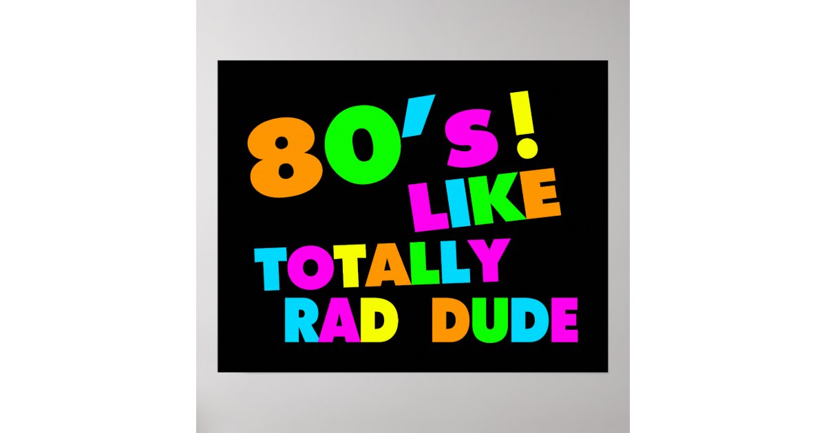 80's Like Totally Rad Dude Neon Poster | Zazzle