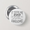 80th Birthday Awesome Button | Zazzle