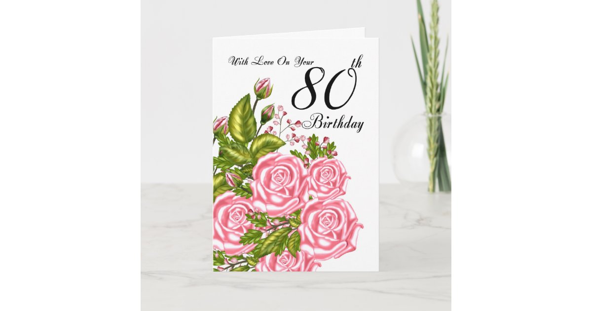 80th Birthday Card With Pink Roses | Zazzle