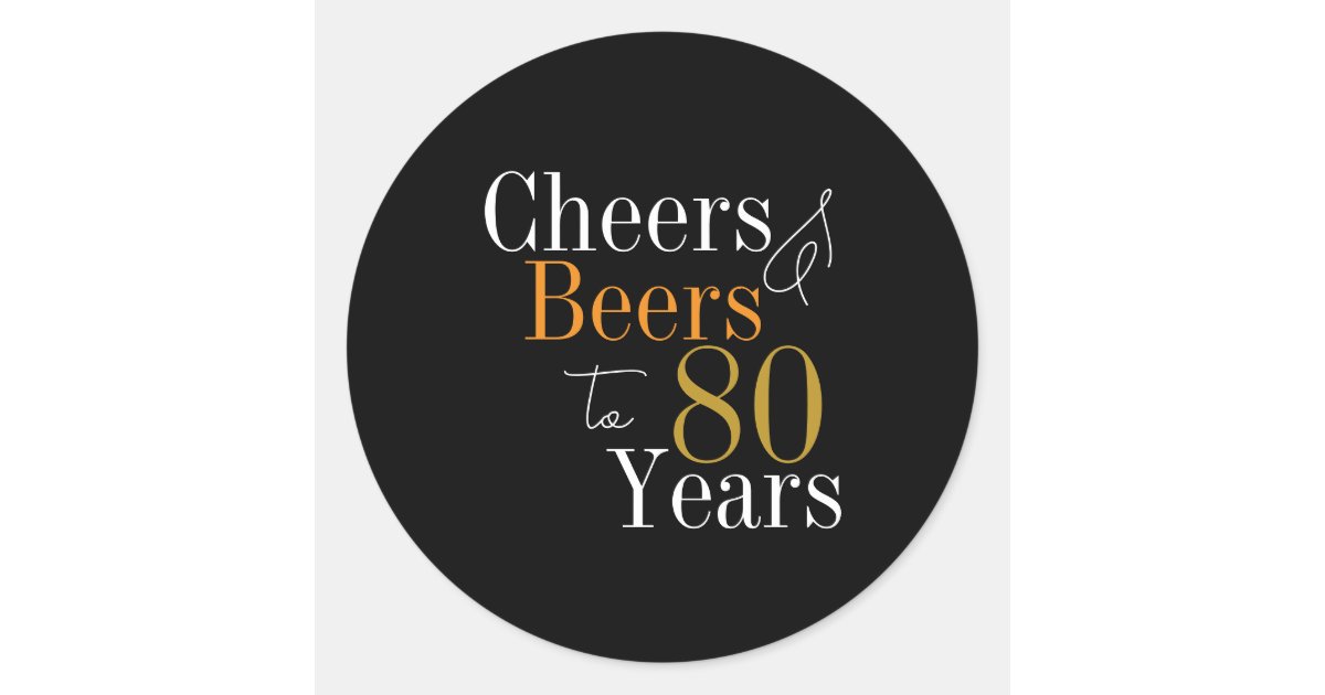 80th Birthday Cheers and Beers Black Gold Party Classic Round Sticker ...