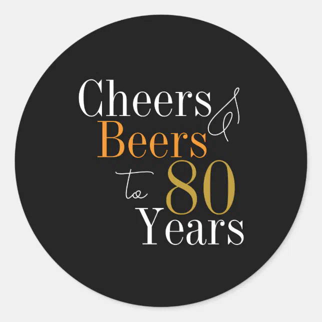 80th Birthday Cheers and Beers Black Gold Party Classic Round Sticker ...
