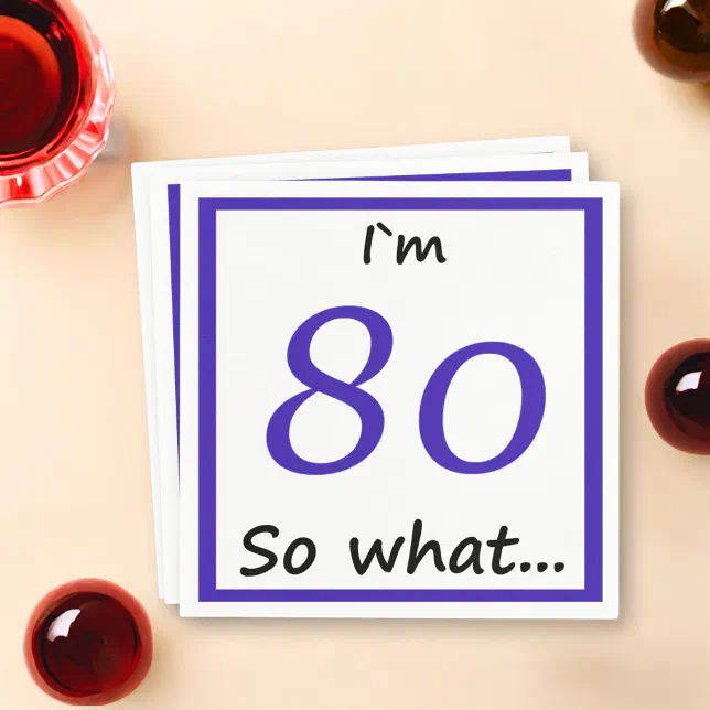 80th Birthday Funny I`m 80 so what Paper Napkins | Zazzle