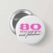 80th birthday pinback button | 80 and fabulous! | Zazzle
