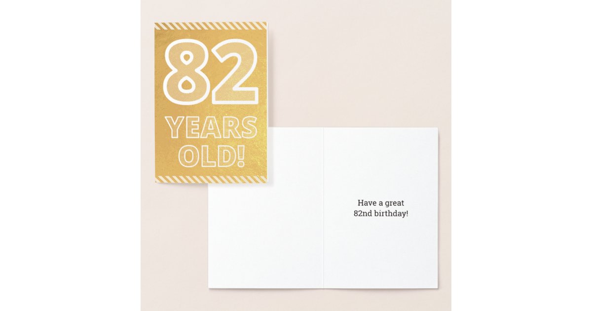 82nd Birthday: Bold "82 YEARS OLD!" Gold Foil Card | Zazzle