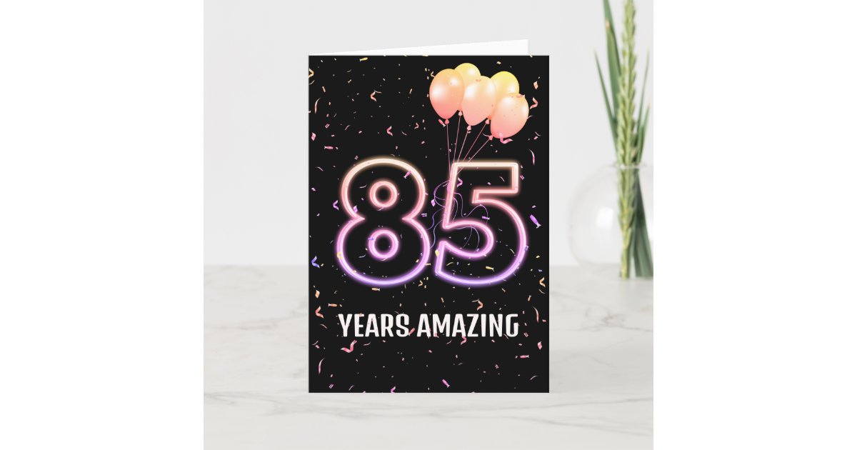 85th Birthday Balloons and Confetti Card | Zazzle