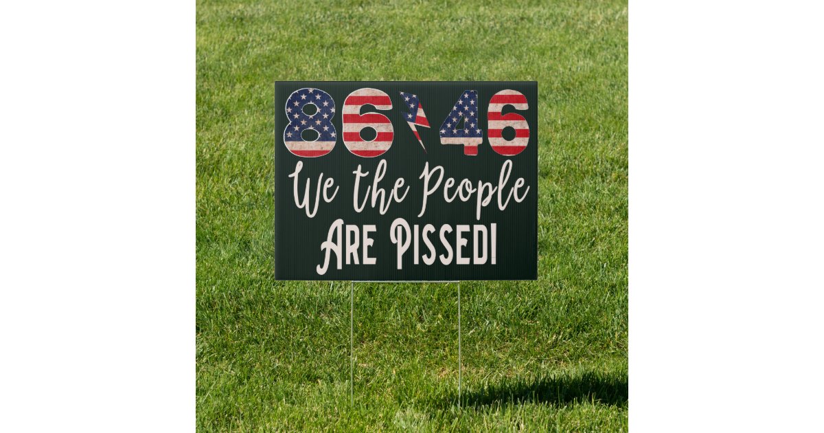 86 46 Anti Biden, We the People Anti Biden Sucks Sign | Zazzle