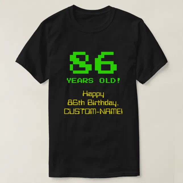 86th Birthday: Fun, 8-Bit Look, Nerdy / Geeky "86" T-Shirt | Zazzle