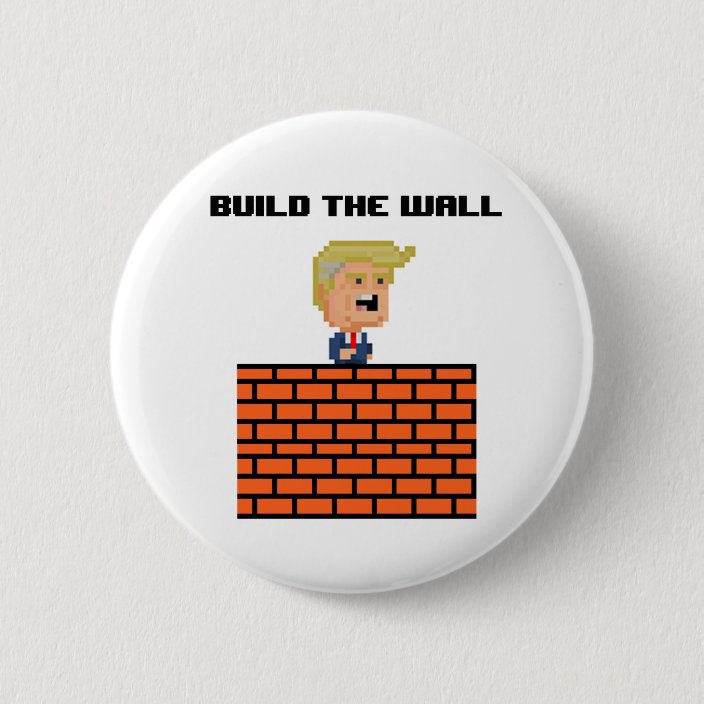 8-Bit Donald Trump "Build the Wall" Button | Zazzle.com