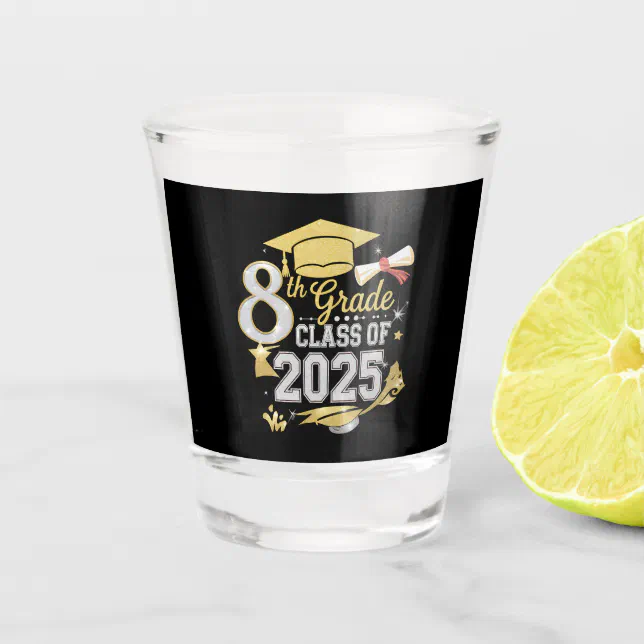 8th Grade Class Of 2025 Graduate Graduation Shot Glass | Zazzle