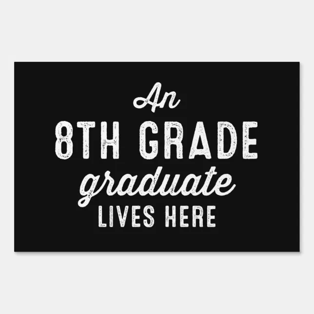 8th grade graduate black and white yard sign | Zazzle
