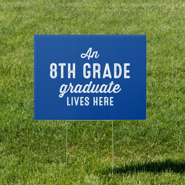 8th grade graduate blue yard sign | Zazzle.com