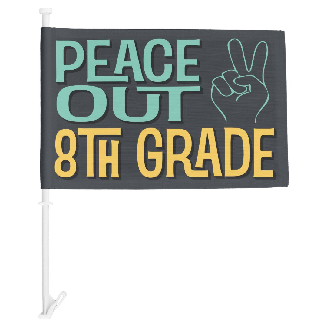 8th Grade School Peace Out Modern Car Flag | Zazzle