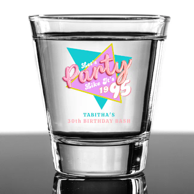 90s Party Like It's 1995 30th Birthday Party Shot Glass | Zazzle
