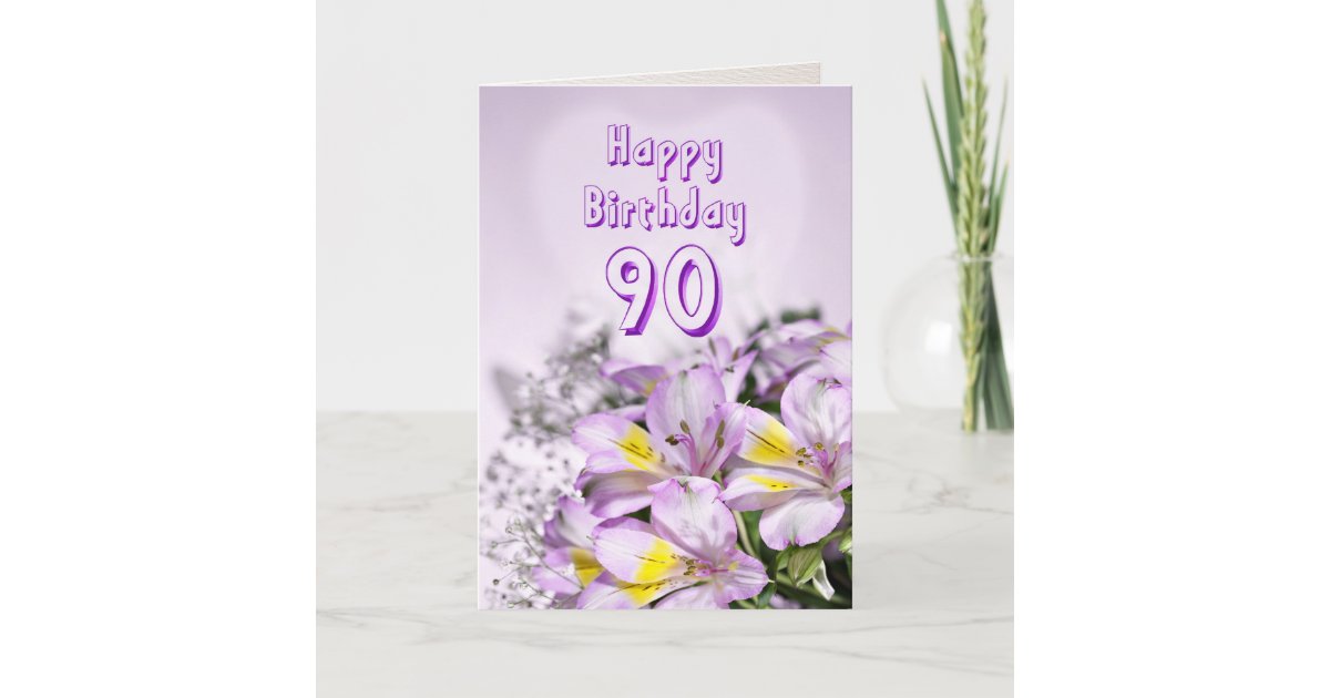 90th Birthday card with alstromeria lily flowers | Zazzle