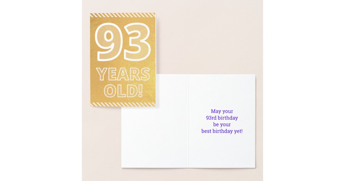 93rd Birthday: Bold "93 YEARS OLD!" Gold Foil Card | Zazzle