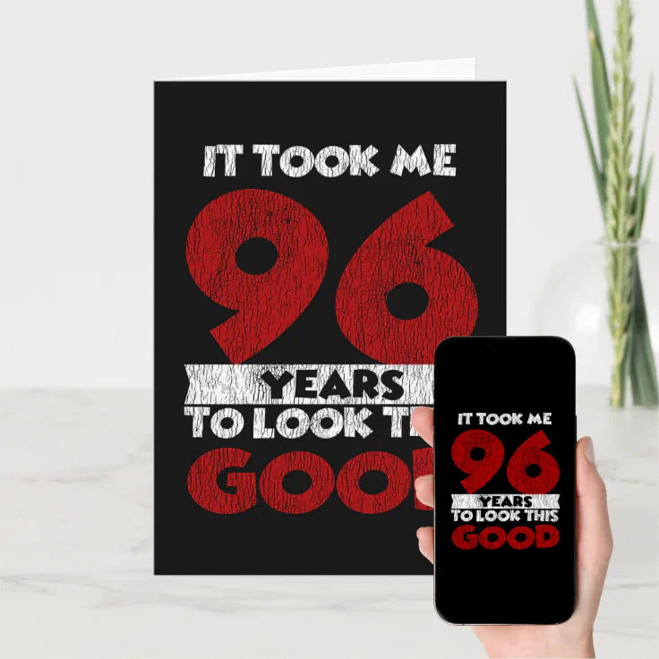 96 Year Old Bday Took Me Look Good 96th Birthday Card | Zazzle