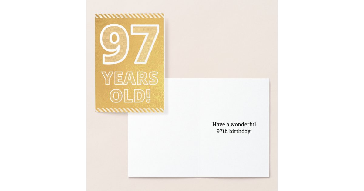 97th Birthday: Bold "97 YEARS OLD!" Gold Foil Card | Zazzle