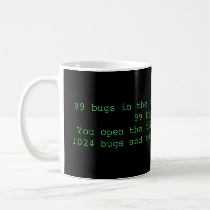 99 bugs in the code, funny programmer mug | Zazzle.com