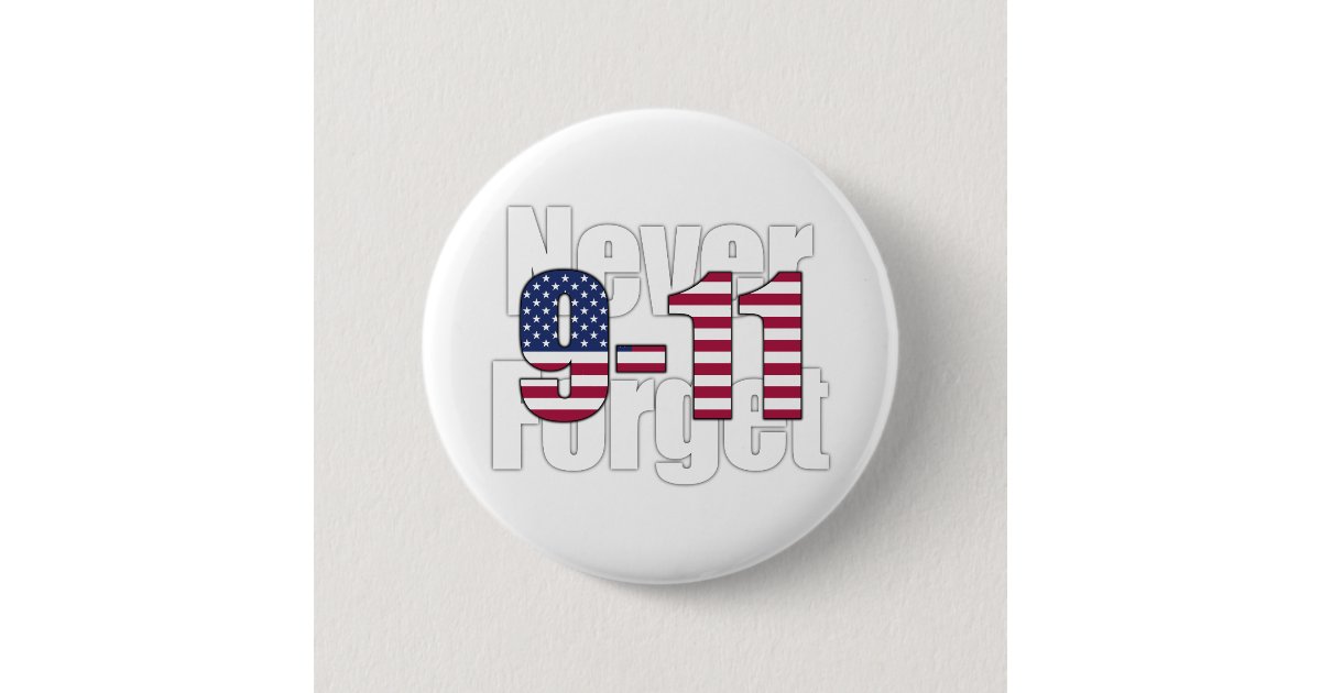 9-11 Never Forget Button | Zazzle