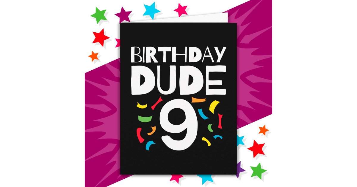 9th Birthday 9 Year Old Boy Party Birthday Dude 9 Card | Zazzle