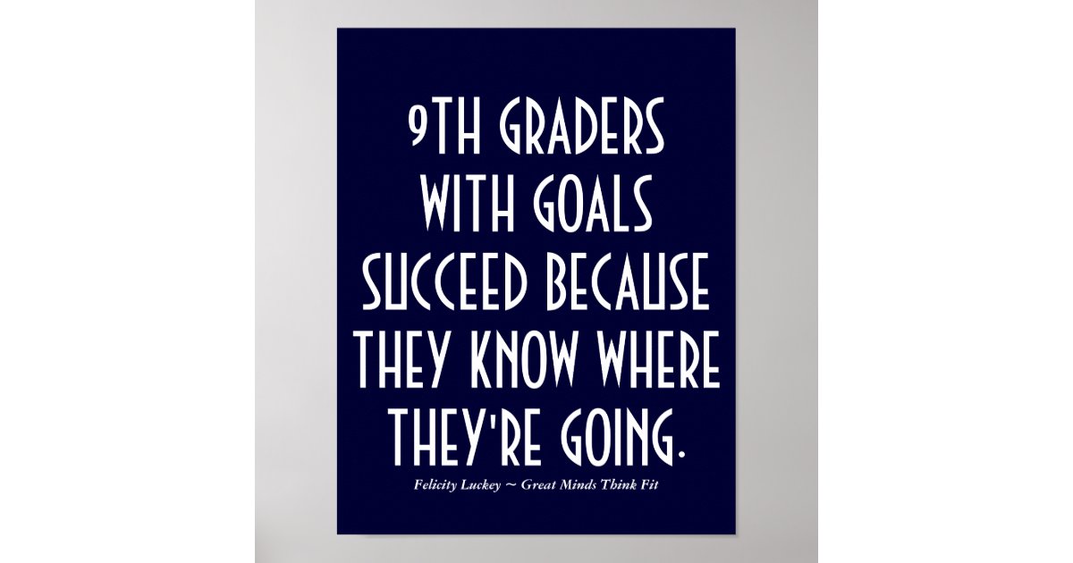 9th Graders with Goals School Poster | Zazzle