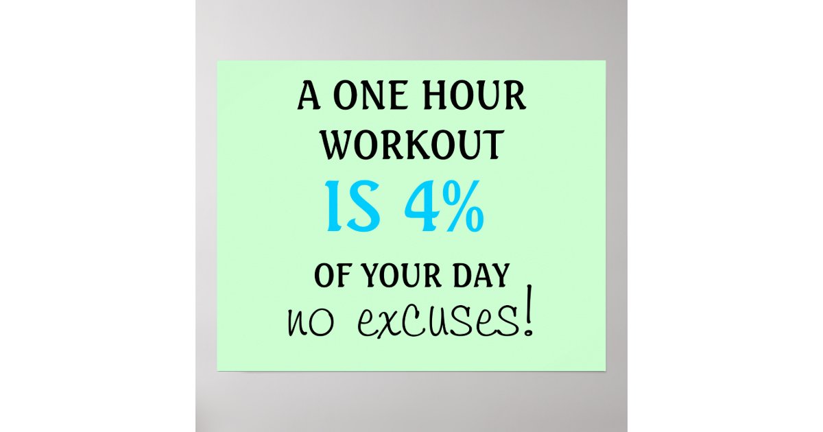 A 1 hour workout is 4% of your day poster | Zazzle