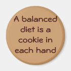 A balanced diet is a cookie in each hand! magnet | Zazzle.com