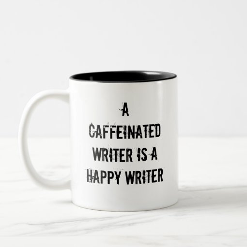 A Caffeinated Writer Is A Happy Writer Mug | Zazzle