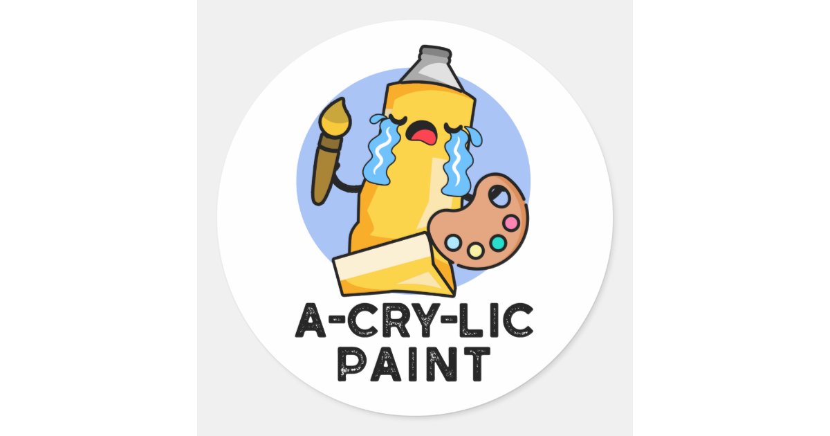 A-cry-lic Paint Funny Artist Pun Classic Round Sticker | Zazzle