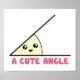 A Cute Acute Angle Poster | Zazzle