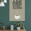 A DAY WITHOUT COFFEE.. (Poster) Poster | Zazzle