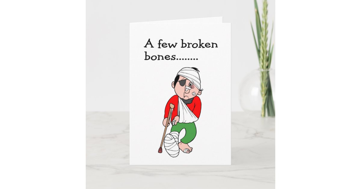 A few broken bones card | Zazzle