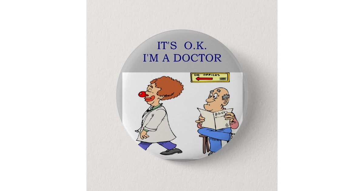 a funny doctor joke button | Zazzle