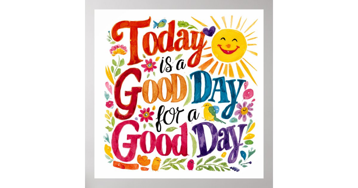 A Good Day Poster | Zazzle