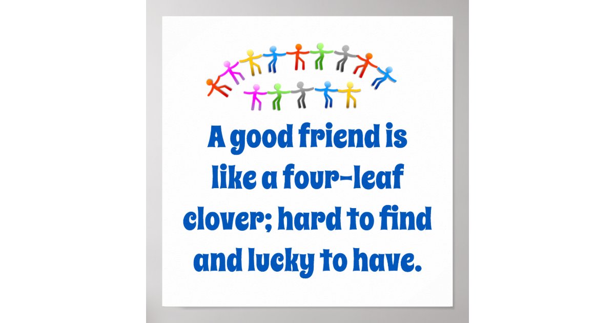 A Good Friend Is Like A Four-Leaf Clover - Friends Poster | Zazzle